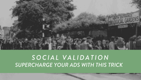 Social Validation: Supercharge Your Ads With This Trick