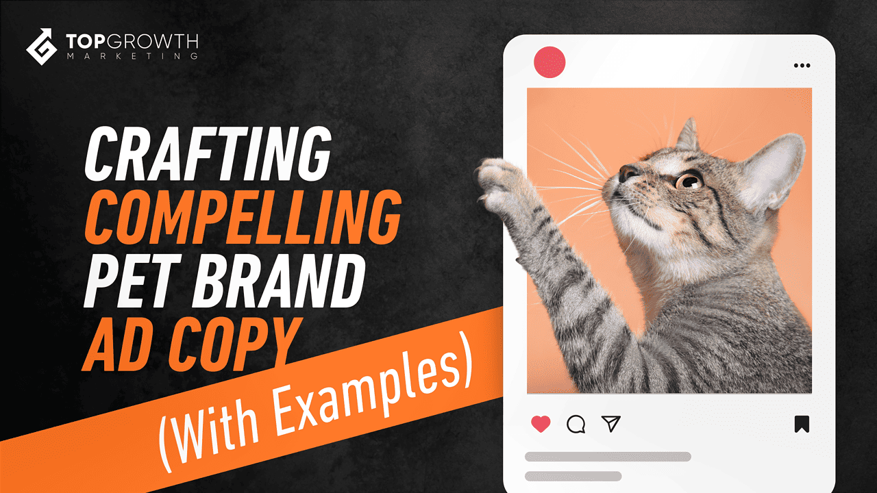 Crafting Compelling Pet Brand Ad Copy (With Examples) - Top Growth ...
